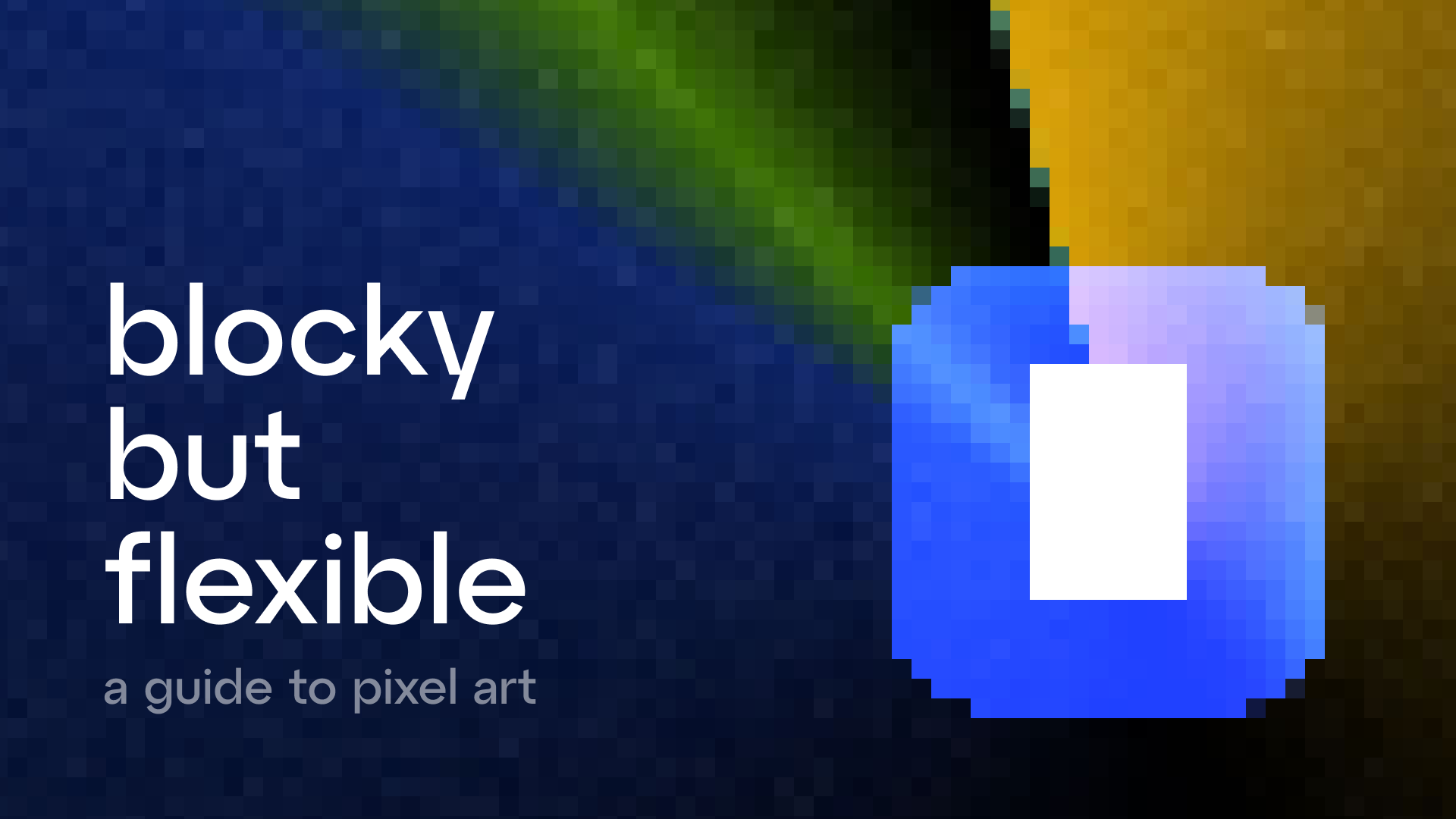 Blocky But Flexible: A Guide to Pixel Art